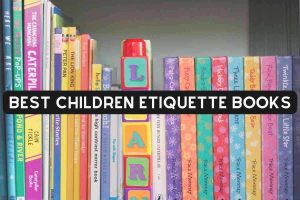 15 Best Children’s Etiquette Books - Excellentetiquette